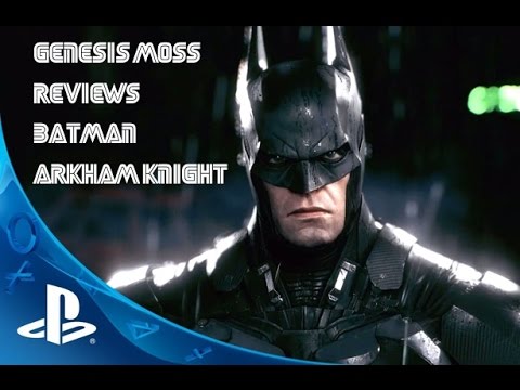 Batman Arkham Knight Review: By Genesis Moss - YouTube