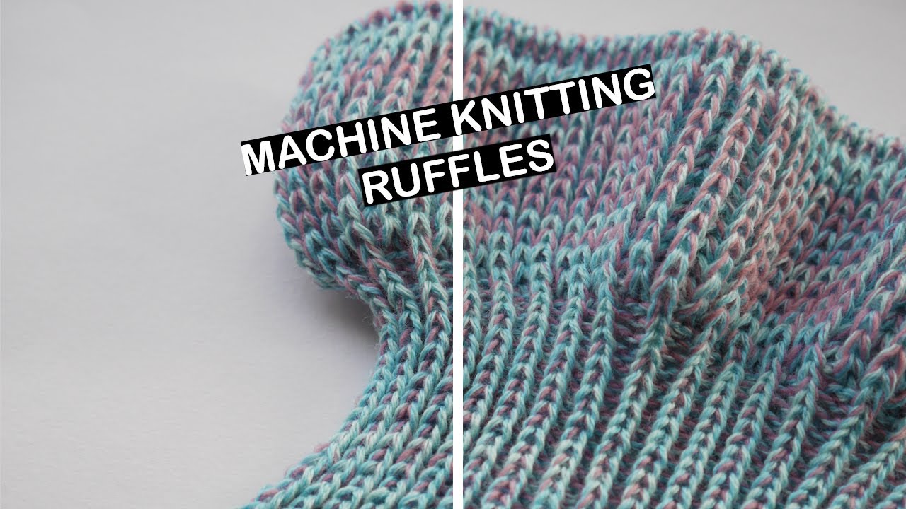 Machine knitting - How to knit a ruffled edge on a double bed. Knitting ...