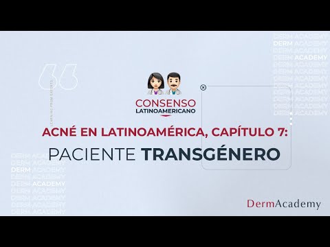 Acné en Latinoamérica, Capitulo 7: Paciente Transgénero - YouTube