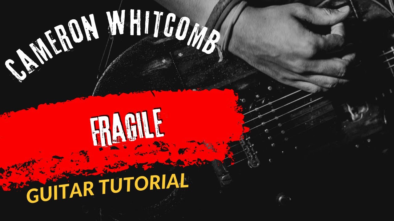 Guitar Tutorial Cameron Whitcomb Fragile - YouTube