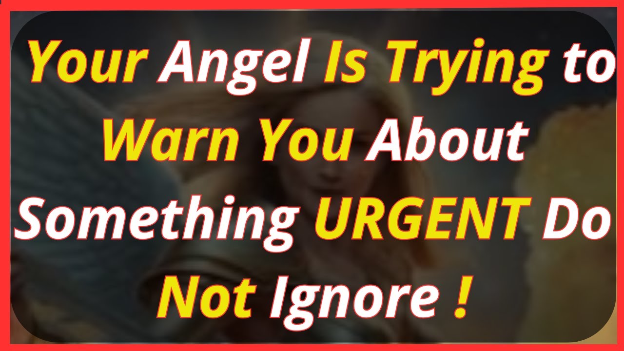 MESSAGE FROM THE ANGELS Your Angel Is Trying to Warn You About ...