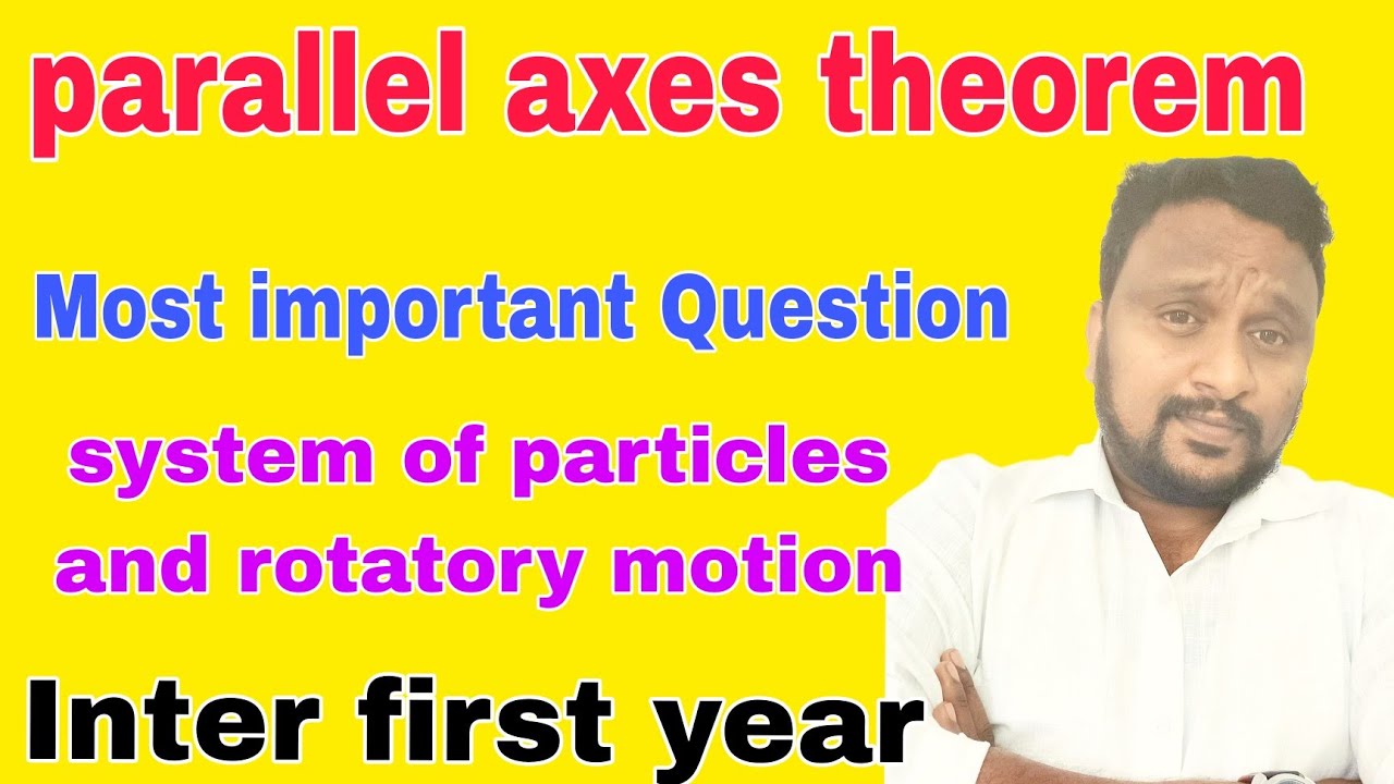 Parallel Axes Theorem System Of Particles And Rotational Motion Class11 Inter First