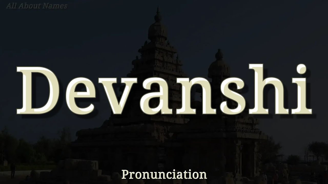 How to Pronounce Devanshi - YouTube