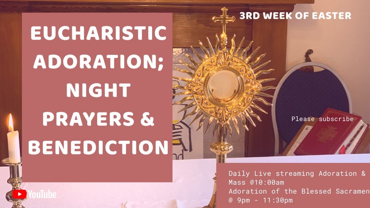 EUCHARISTIC ADORATION, NIGHT PRAYERS AND BENEDICTION - YouTube
