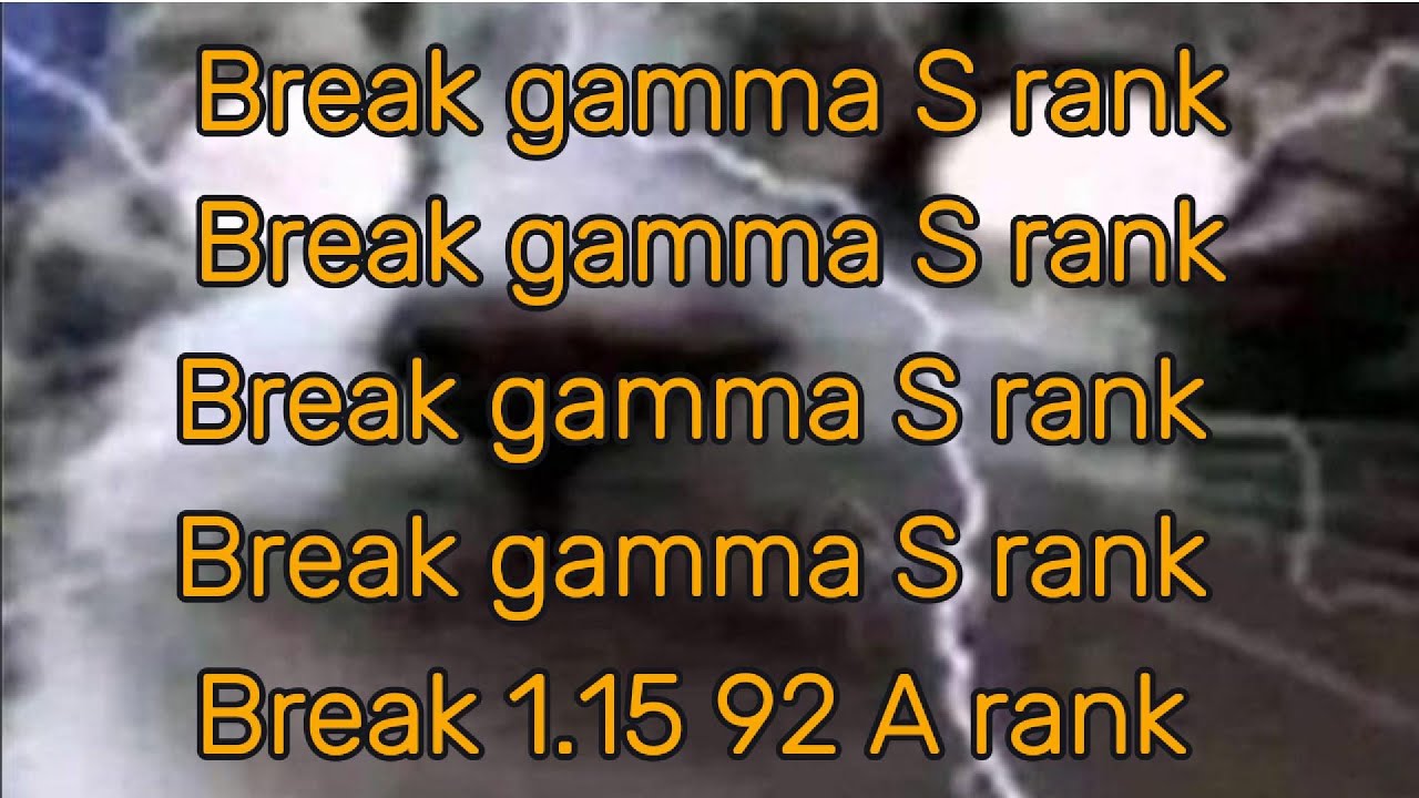 Break gamma S rank & Break 1 15 A rank - YouTube