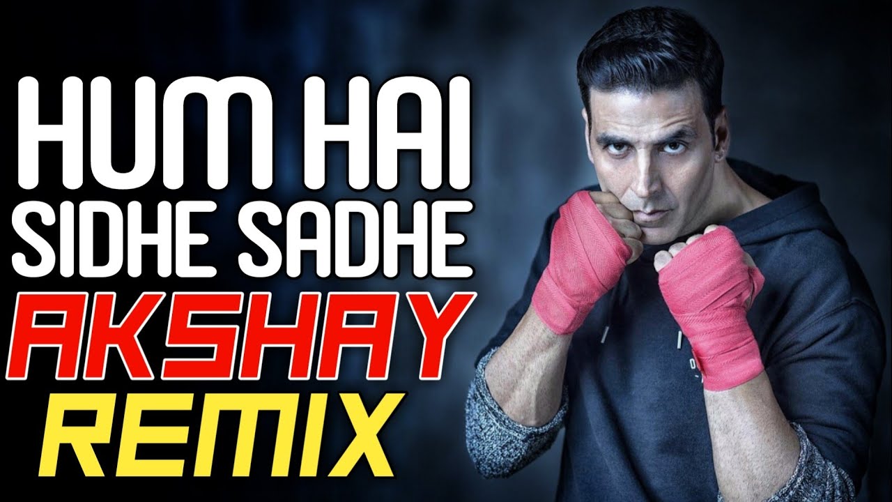Hum Hai Sidhe Sadhe Akshay Akshy - Dj Rma || DJ's OF MUMBAI ...