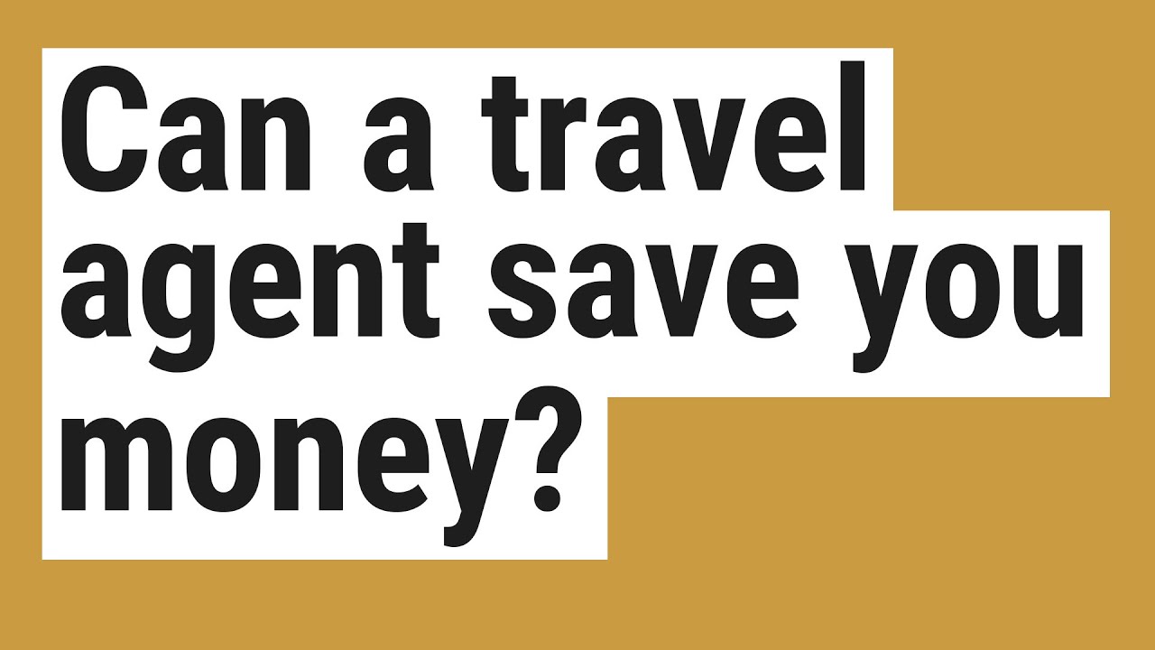 Can A Travel Agent Save You Money YouTube can-a-travel-agent-save-you-money-youtube