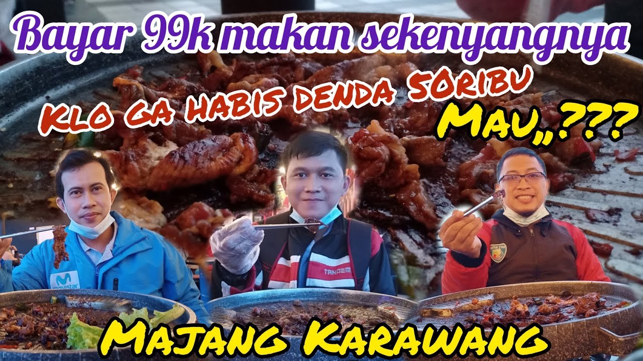 Majang BBQ Karawang || makan kenyang cuman 99k kudu ampe di habisin ...