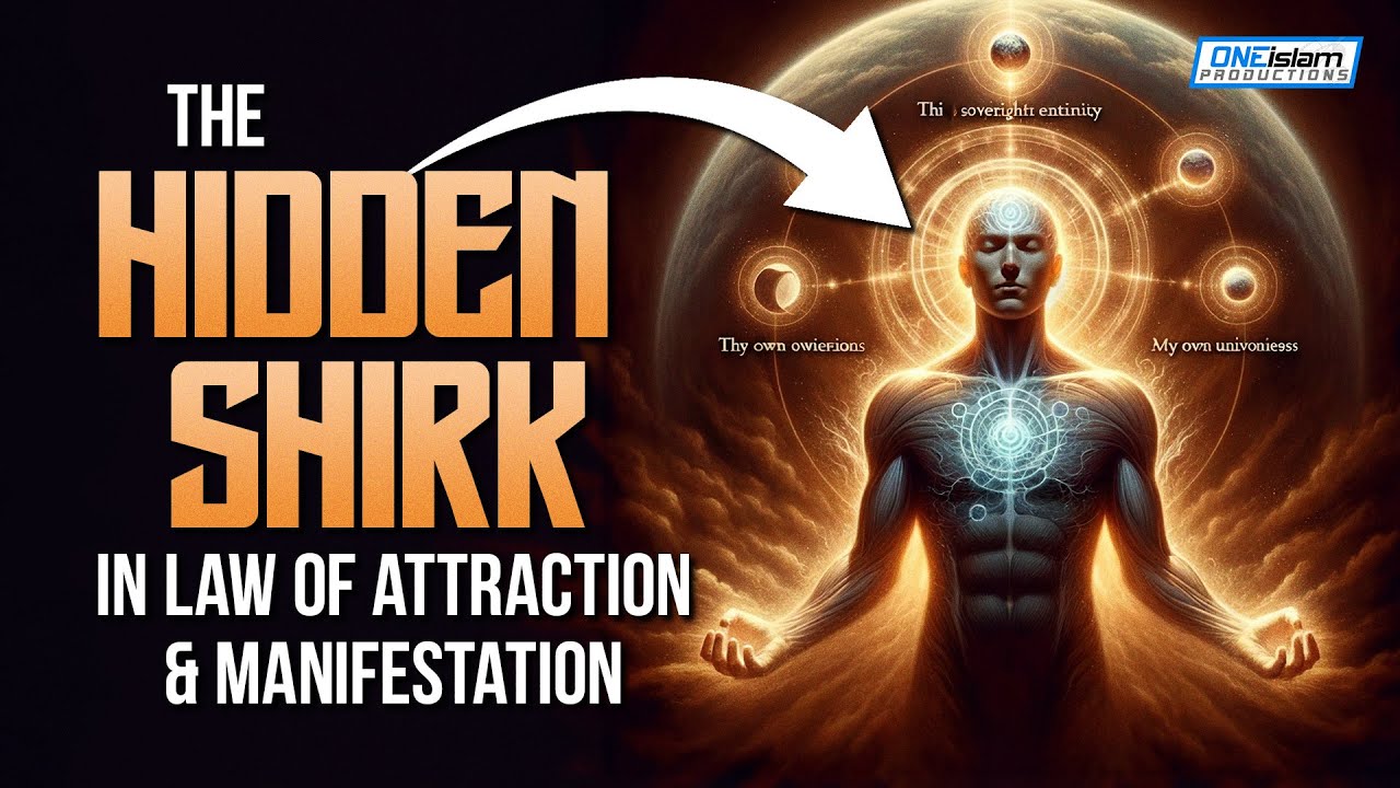 The Hidden Shirk In Law Of Attraction & Manifestation - YouTube