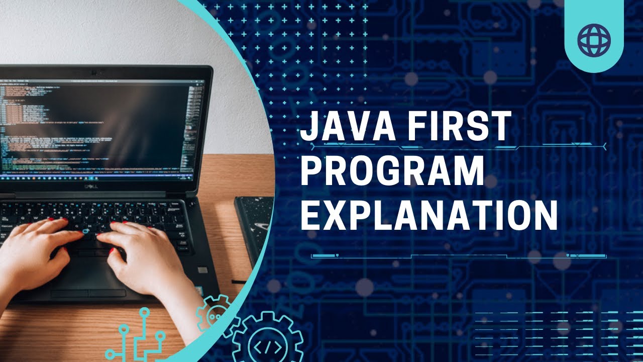 Explanation about the java class ad main method through simple program ...