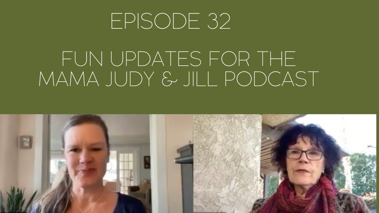 Episode #32: Fun Updates for the Mama Judy & Jill Podcast - YouTube