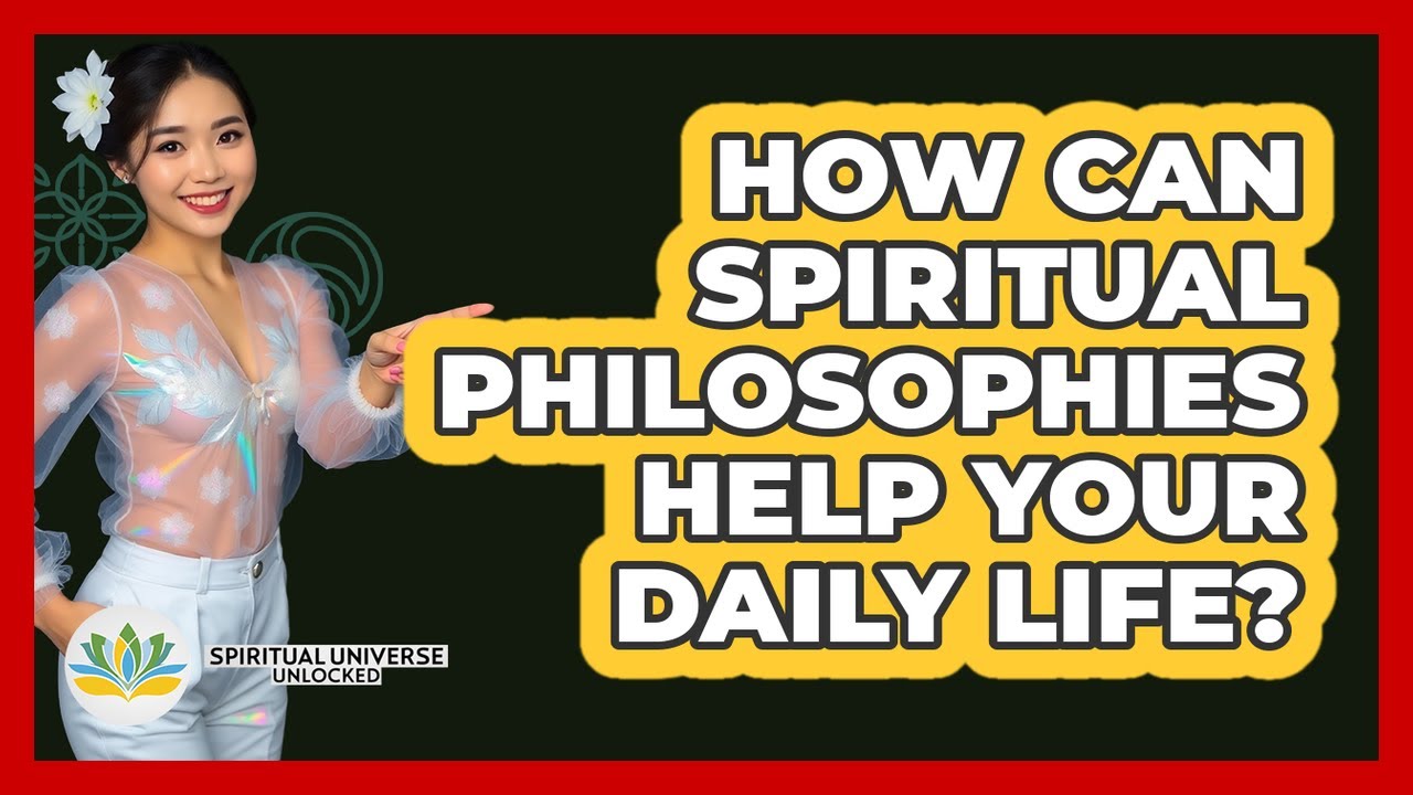 How Can Spiritual Philosophies Help Your Daily Life? - Spiritual ...