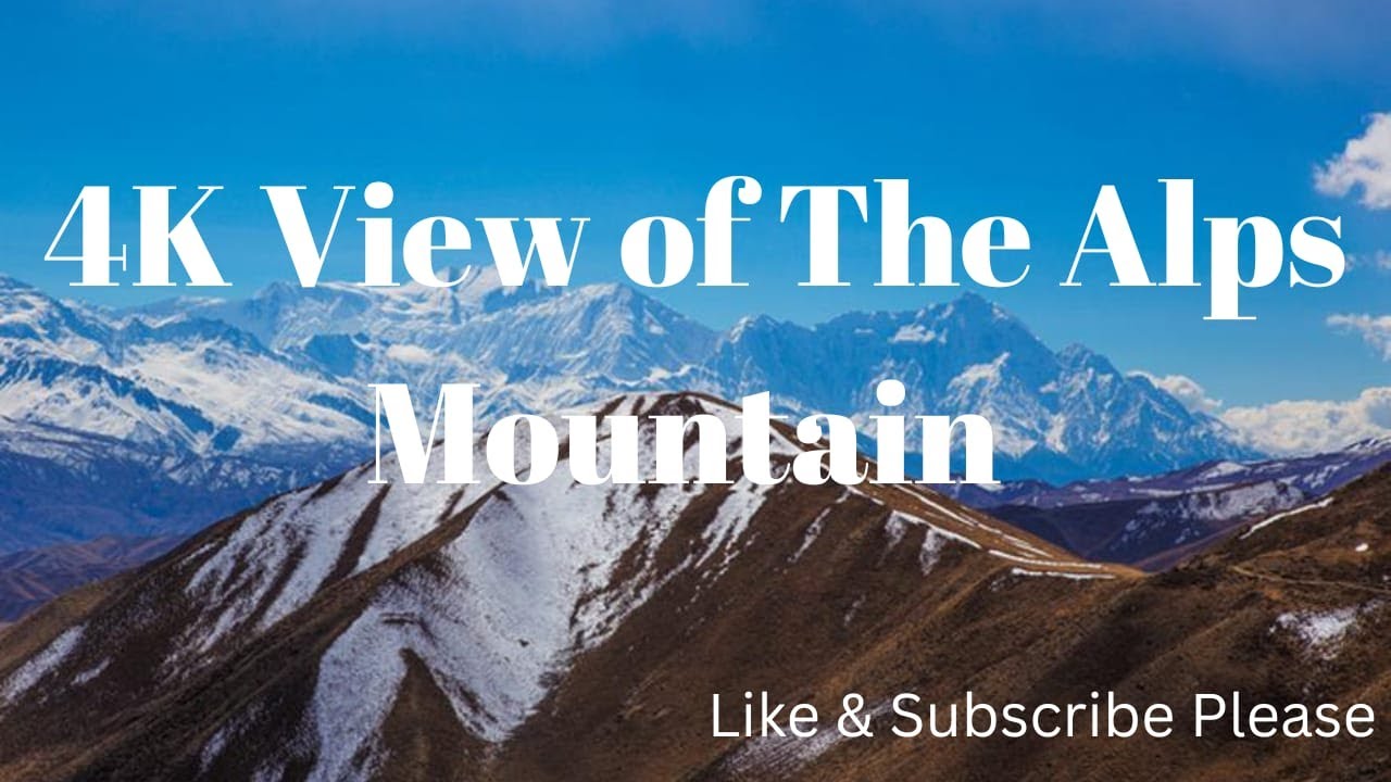 4K View of The Alps Mountain | Beauty of The Alps in 4K by drone | 4K ...