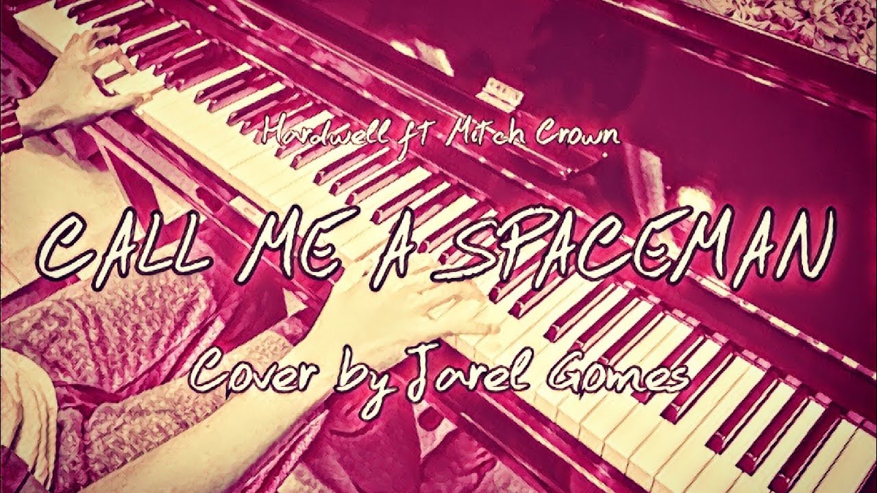 Hardwell ft Mitch Crown - Call Me A Spaceman (Jarel Gomes Piano) - YouTube