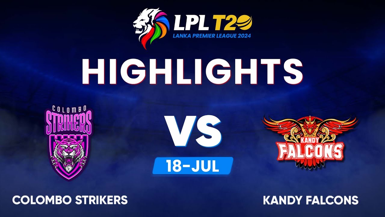 Colombo Strikers vs Kandy Falcons | Full Match Highlights | Eliminator 1 | Lanka Premier League ...