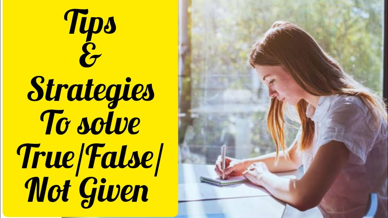 Tips Strategies True False Not Given Easiest Method To Understand Tips Strategies True False Not Given Easiest Method To Understand
