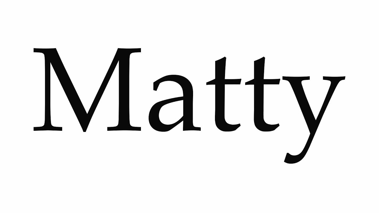 How to Pronounce Matty - YouTube