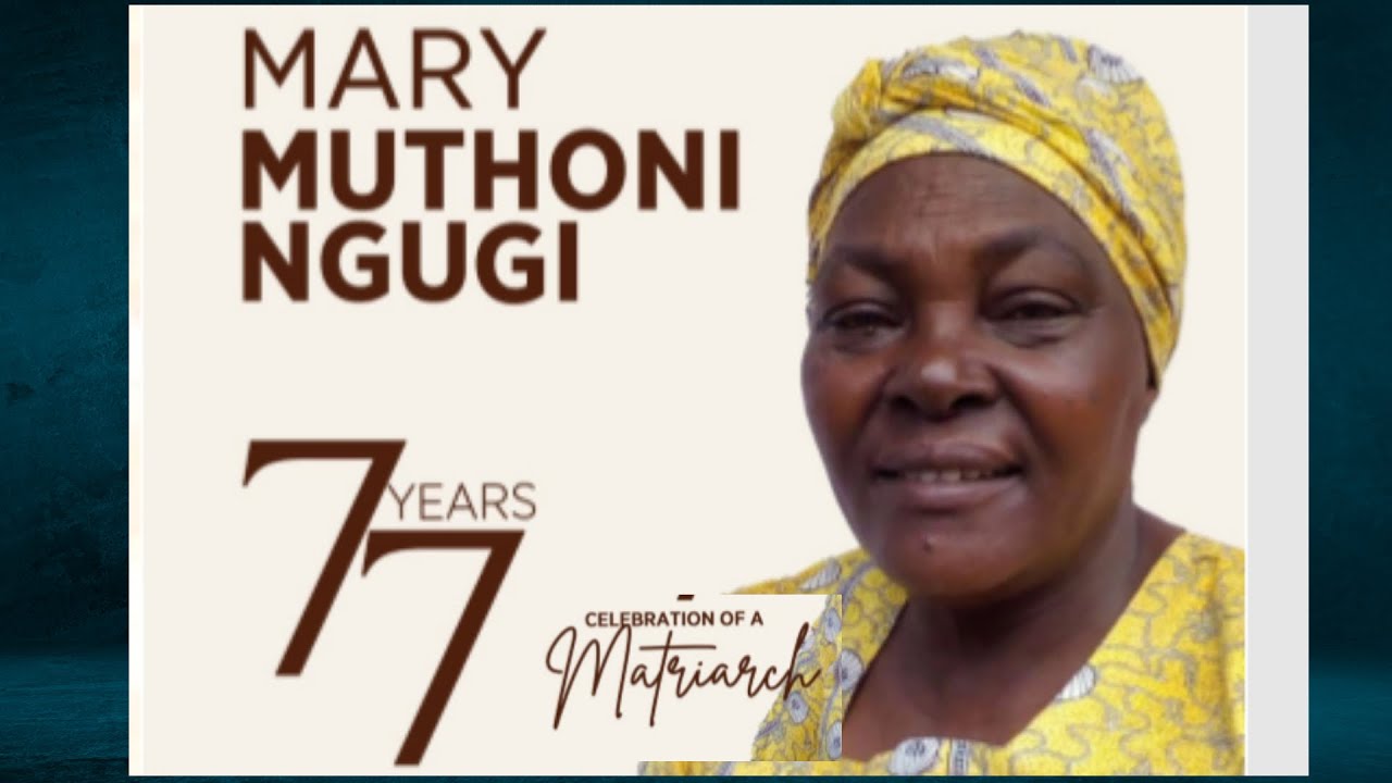 CELEBRATING THE LIFE OF MARY MUTHONI NGUGI - YouTube