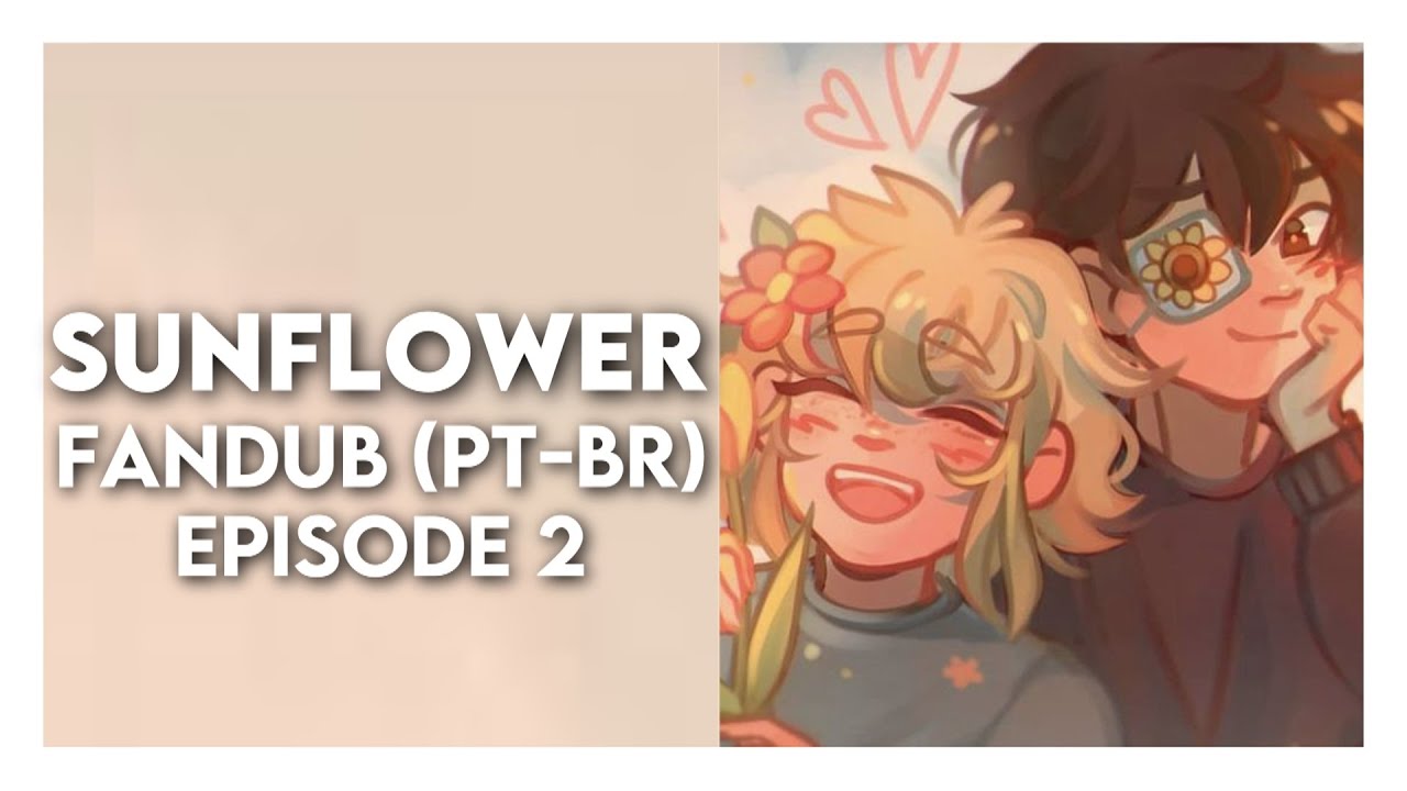 Sunny And Basil Sunflower Omori Animatic Fandub Pt Br Kear Yatsumi Youtube