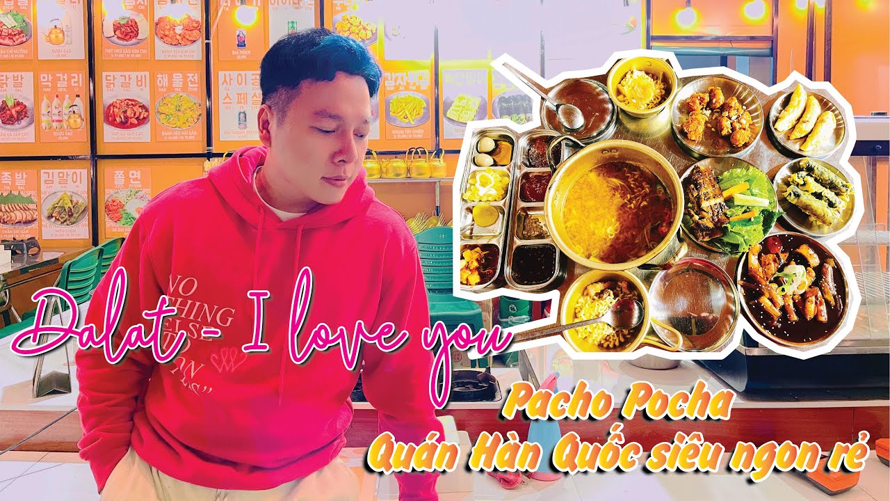 DA LAT - I LOVE YOU. PACHO POCHA QUÁN HÀN QUỐC Ở ĐÀ LẠT SIÊU NGON VÀ ...