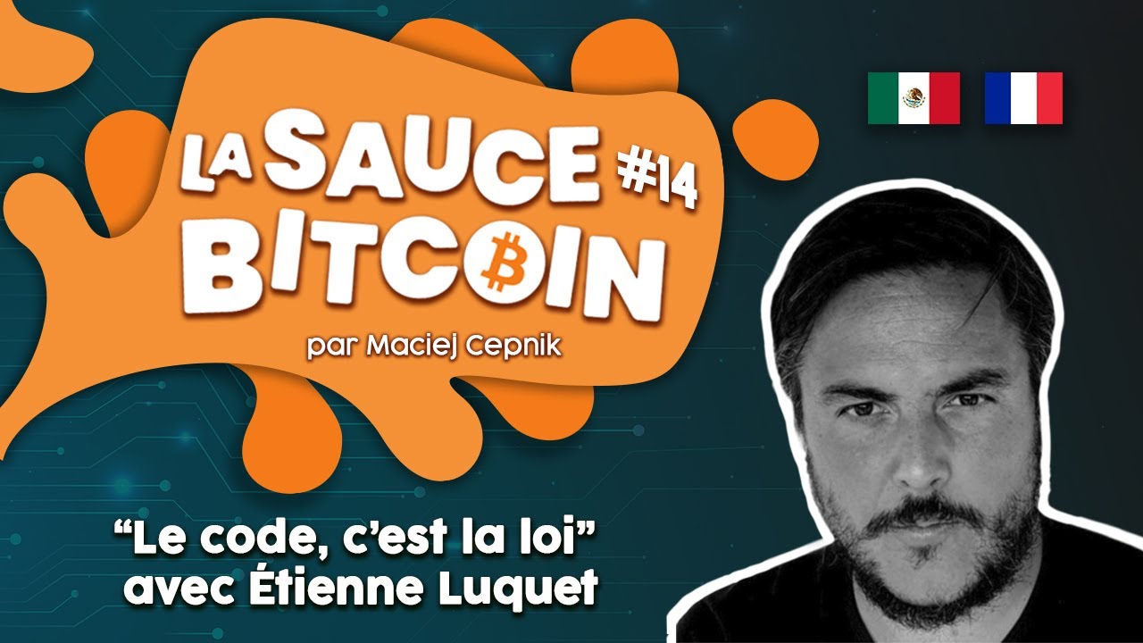 Le code, c'est la loi avec Étienne Luquet de Bitso - La Sauce Bitcoin #14 - YouTube