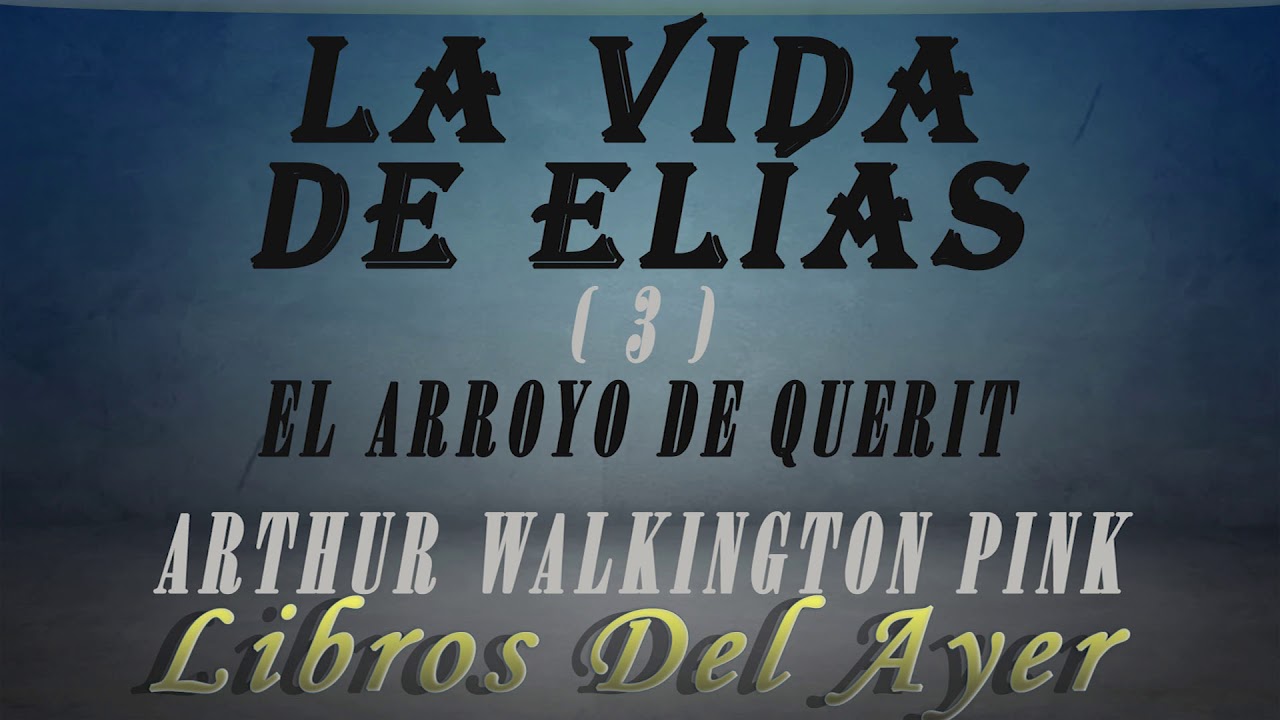 LA VIDA DE ELÍAS ( 3 ) EL ARROYO DE QUERIT - YouTube