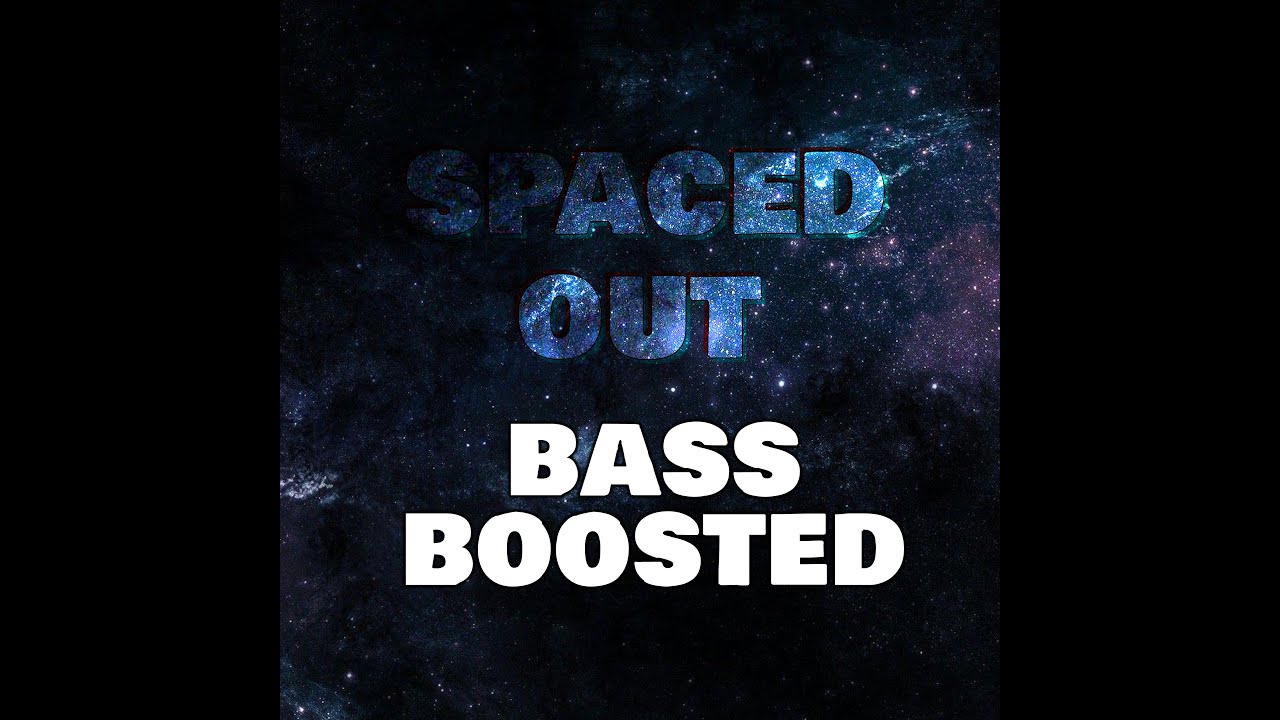 Spaced Out (Bass Boosted) - YouTube Music