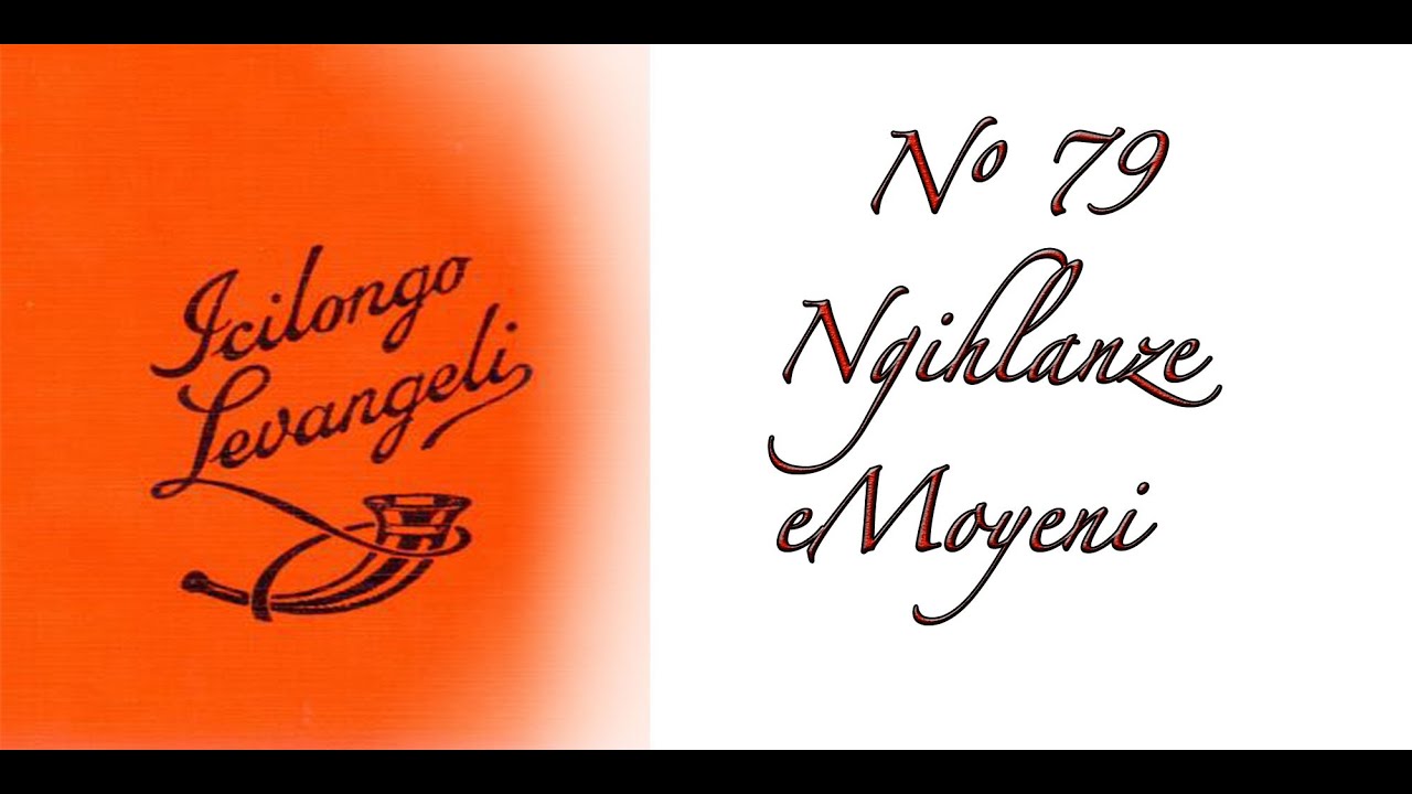 ICILONGO LEVANGELI-79:Ngihlanze eMoyeni - YouTube