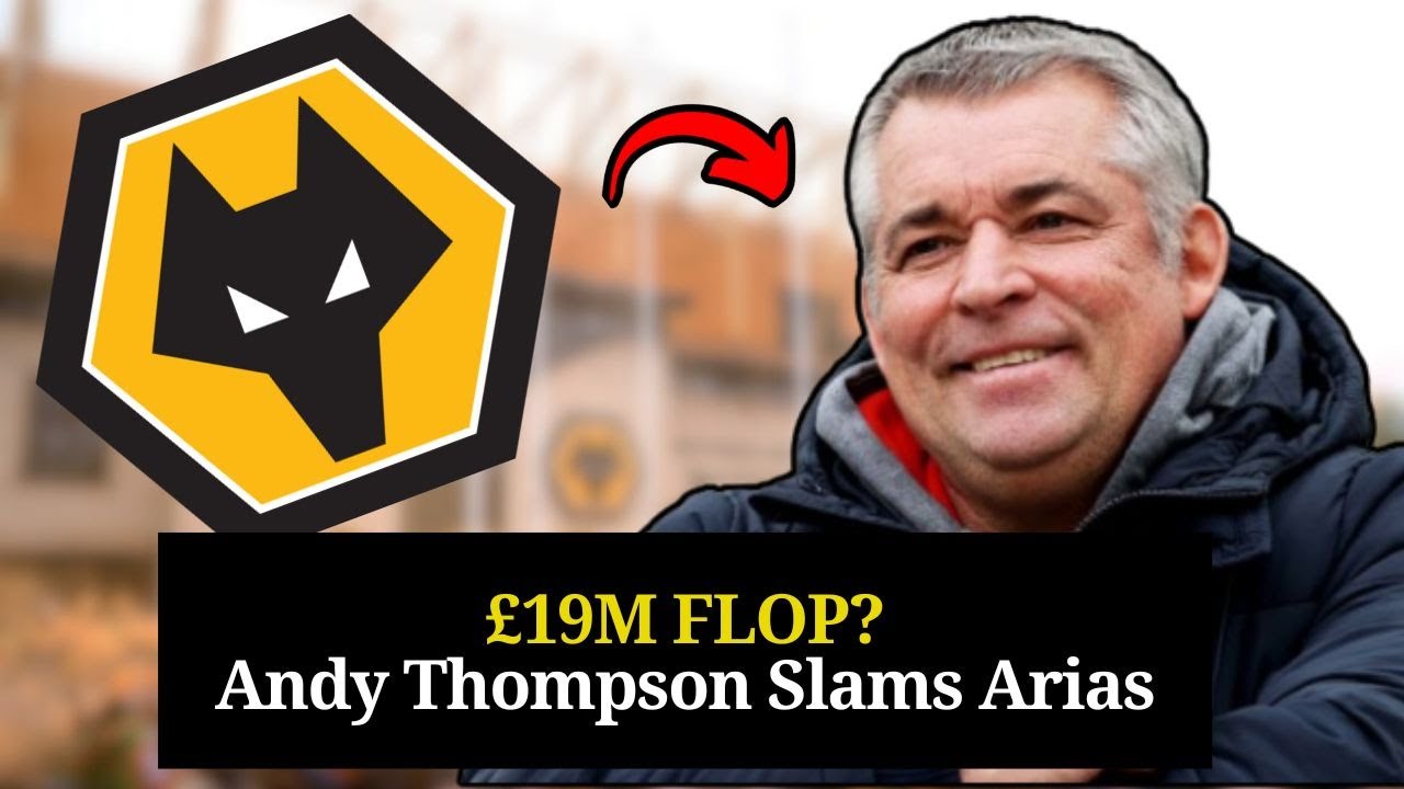 🟡⚫WOLVES LEGEND DESTROYS £19M SIGNING! Andy Thompson's Brutal Arias ...