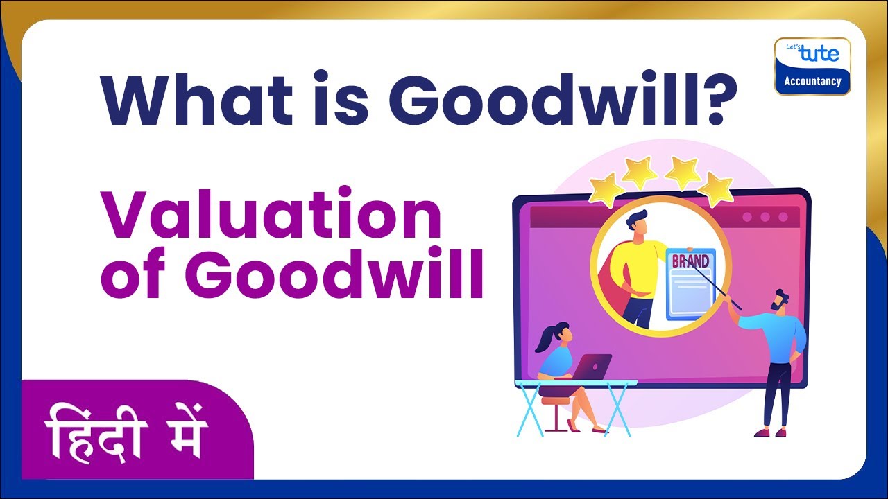 What is Goodwill ? | Methods of Valuation of Goodwill | Letstute ...