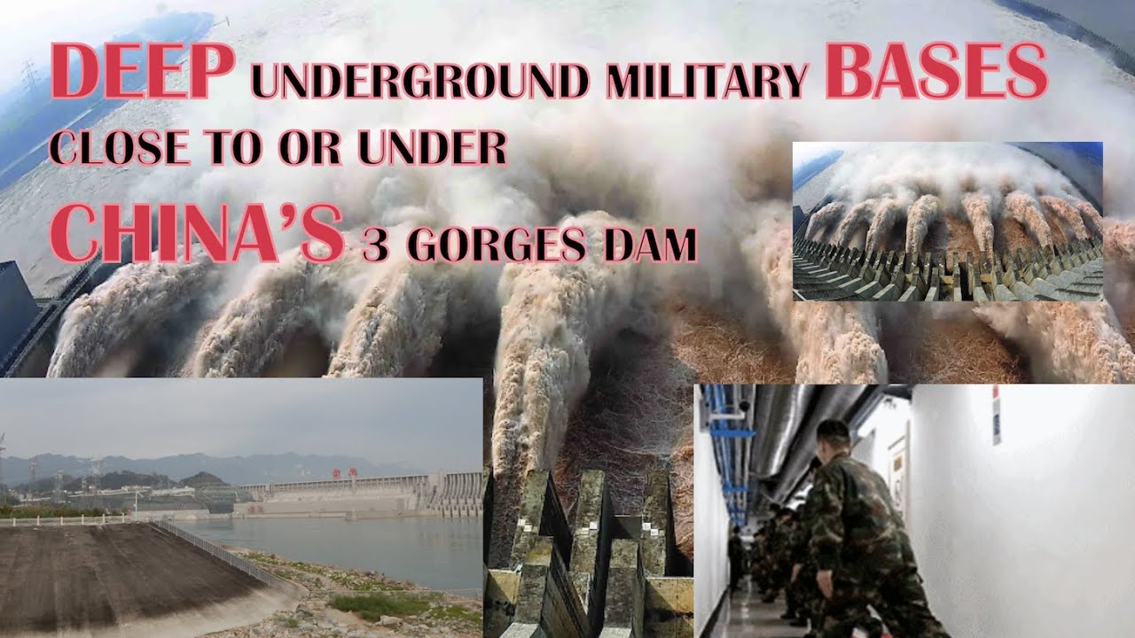 DEEP UNDERGROUND MILITARY BASES CLOSE TO OR UNDER CHINA’S 3 GORGES DAM ...