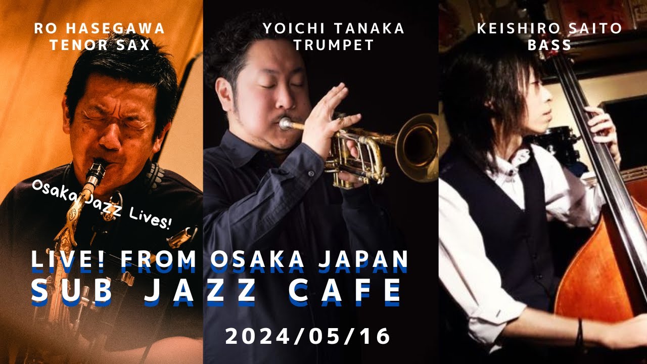 5月16日(thu) “ Osaka Jazz Lives！” Yoichi Tanaka;trumpet Ro Hasegawa ...