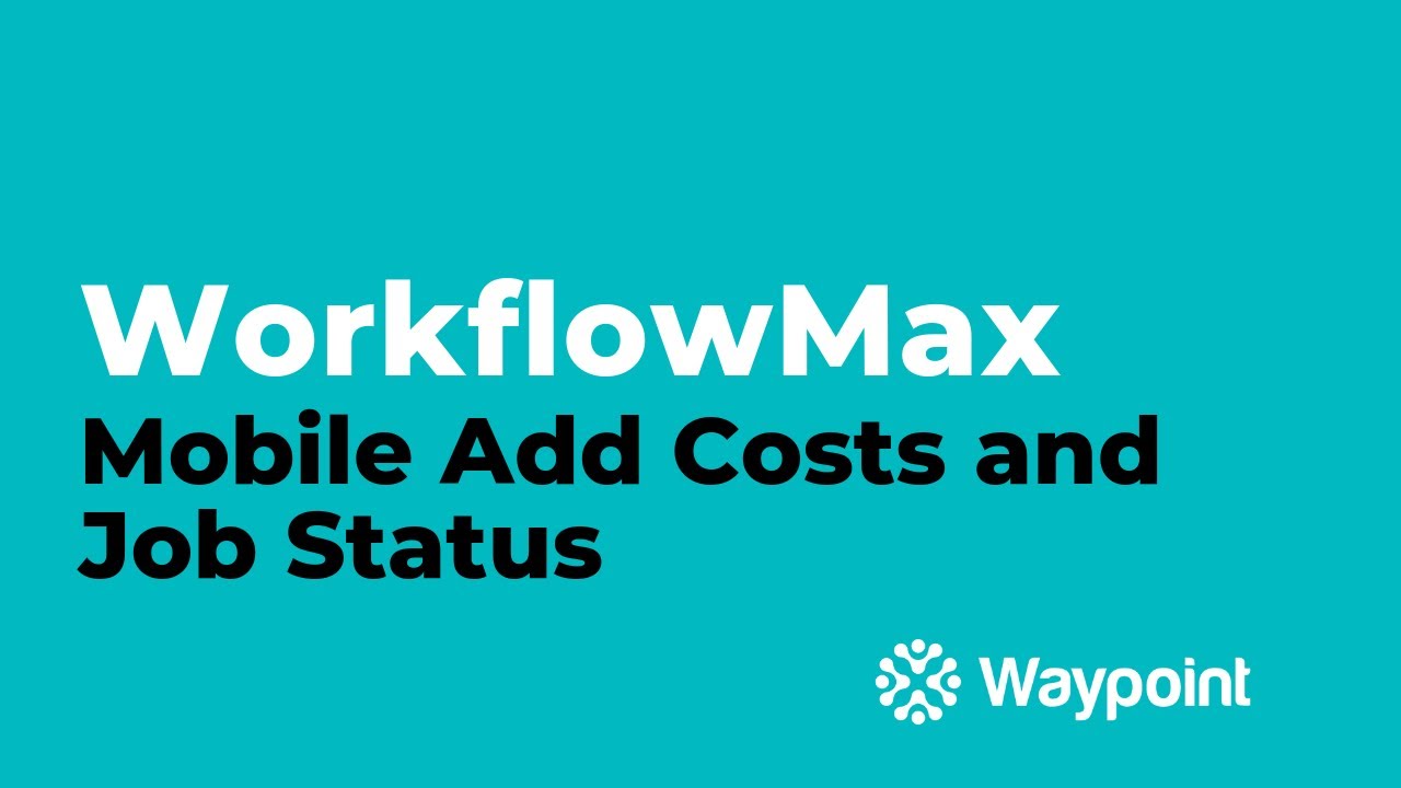 WorkflowMax - Mobile Add Costs and Job Status - [Waypoint] - YouTube
