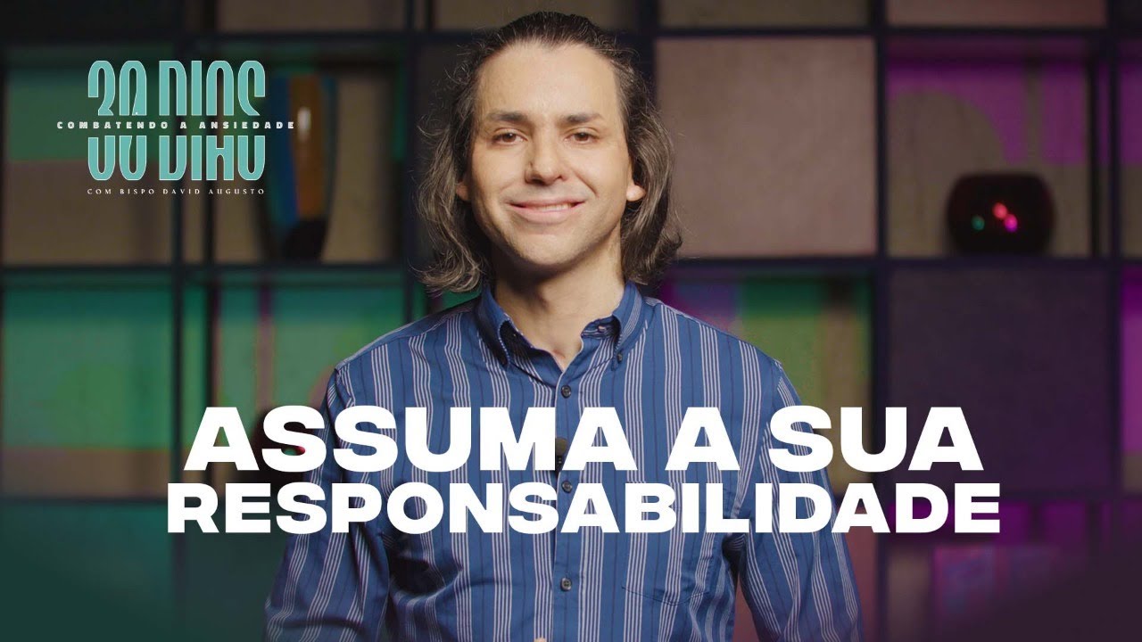 Assuma A Sua Responsabilidade | EP.4 Devocional Combatendo a Ansiedade ...