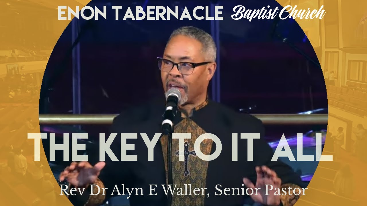 The Key to It All | Senior Pastor Rev Dr Alyn E Waller - YouTube