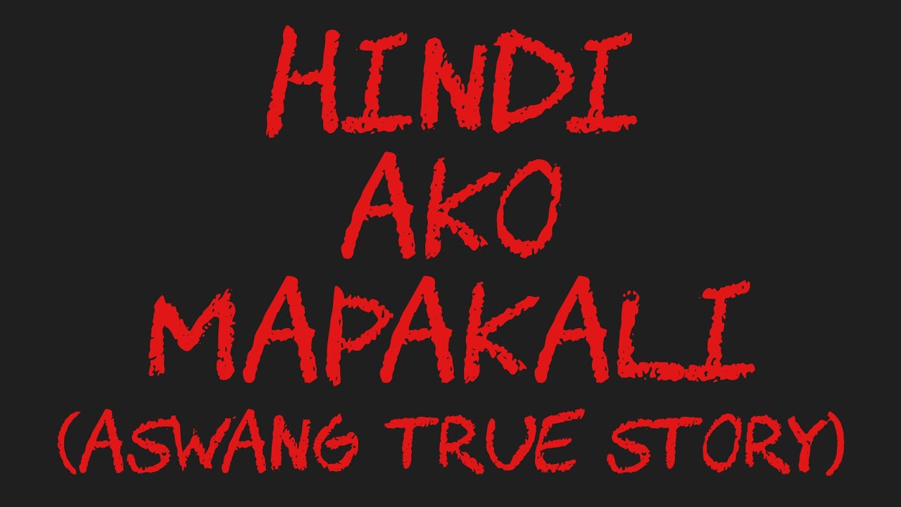 HINDI AKO MAPAKALI (Aswang True Story) - YouTube