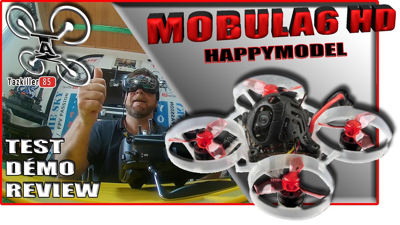 HappyModel Mobula 6 HD 65mm Whoop - Review Test Démo - Du pour et du ...