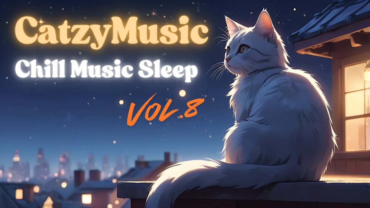 CatzyMusic Vol.08 | Chill Music for Sleep | LoFi Sleep 🌙 | Relaxing ...