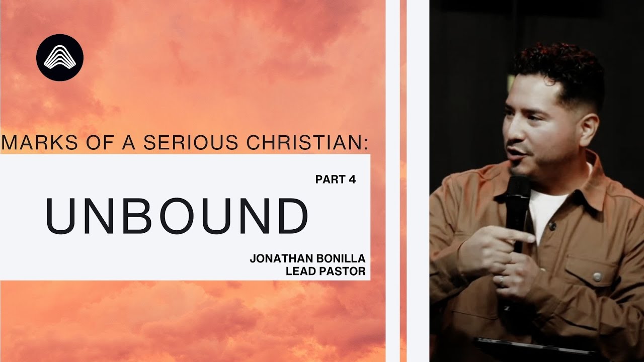 The Marks of A Serious Christian: Unbound | Jonathan Bonilla | Atmosphere Church - YouTube