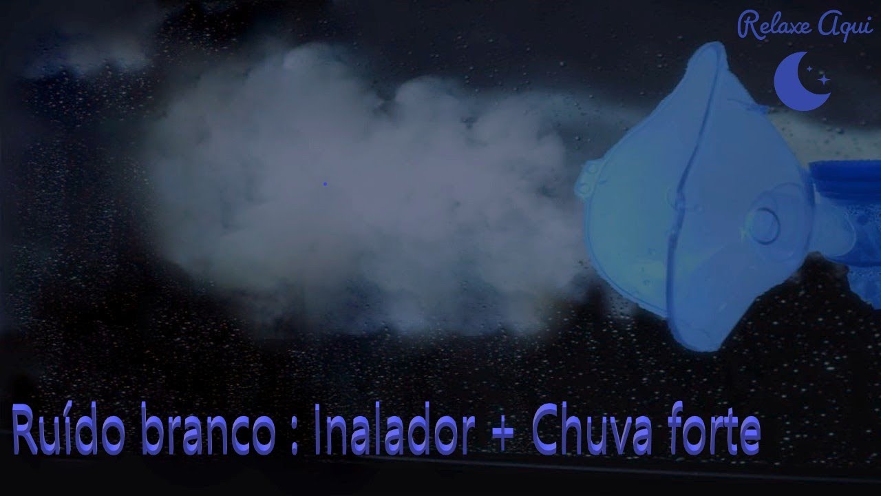 Barulho de Inalador e Chuva Forte | Para Dormir e Relaxar - YouTube