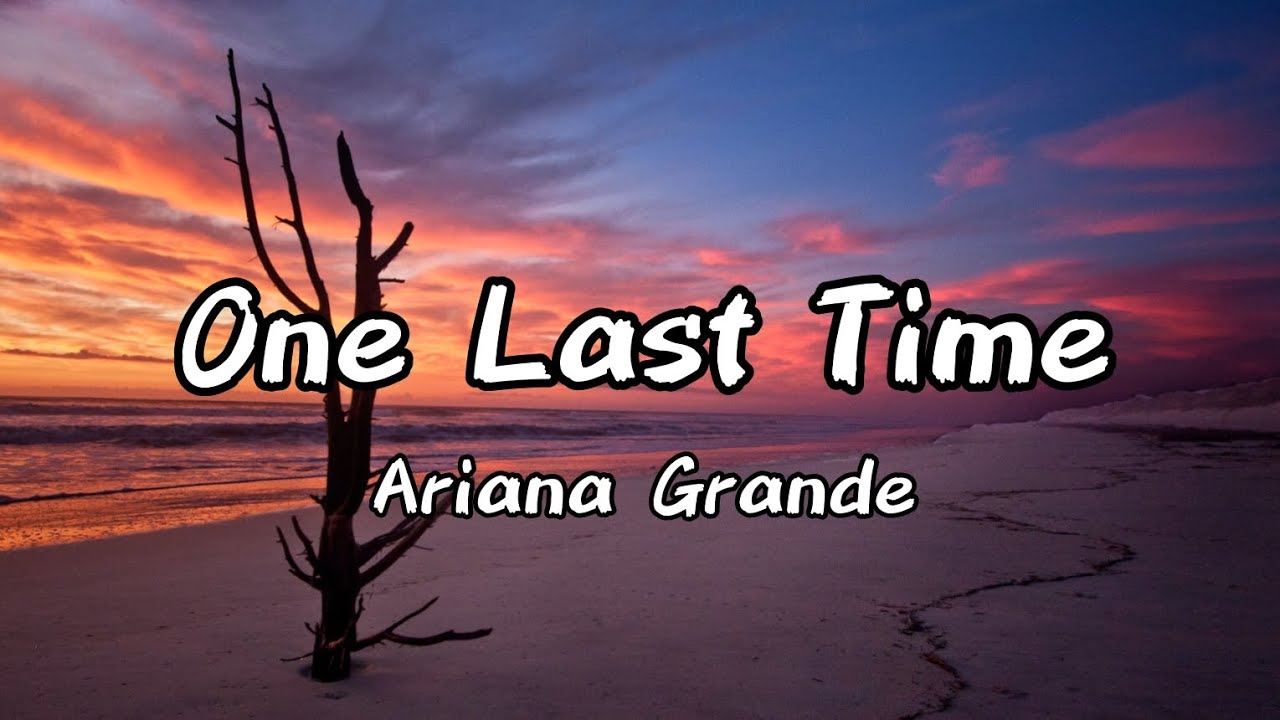 One Last Time //(Lyrics) Song By Ariana Grande#lyrics#music - YouTube