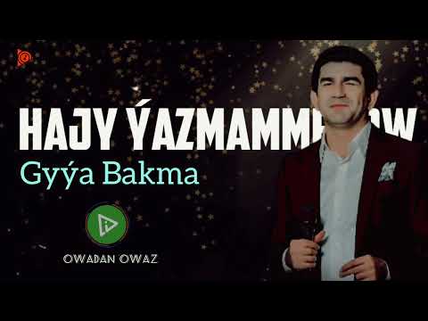 Gyya Bakma - Hajy Yazmammedow 2022