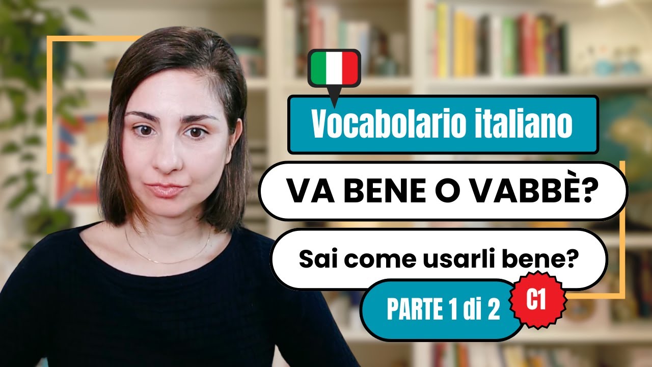 Learn Italian Vocabulary C1: va bene o vabbè? (1di2) # ...