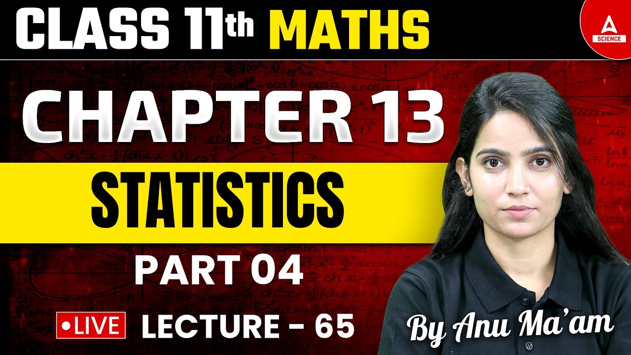 Statistics | Class 11th Maths | NCERT Maths Chapter 13 Part 04 | By Anu ...
