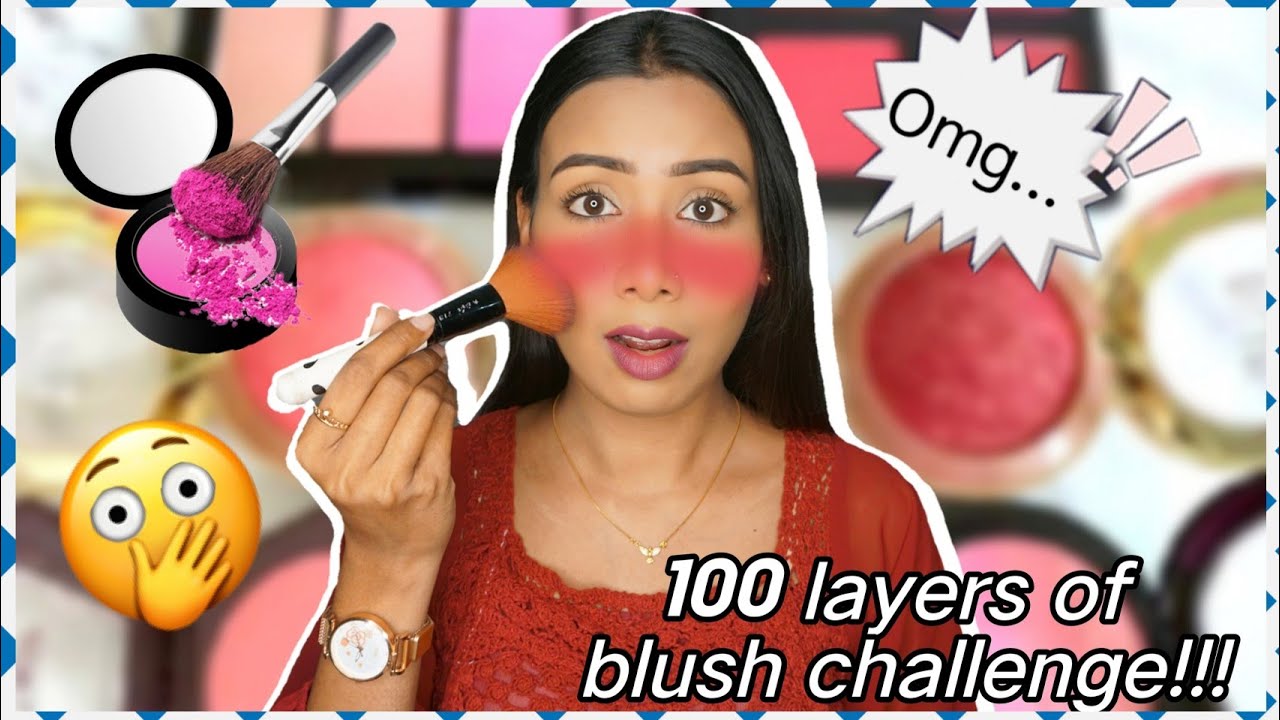 100 layers of blush challenge*|| Gone wrong 🤣|| Makeup Challenge* - YouTube