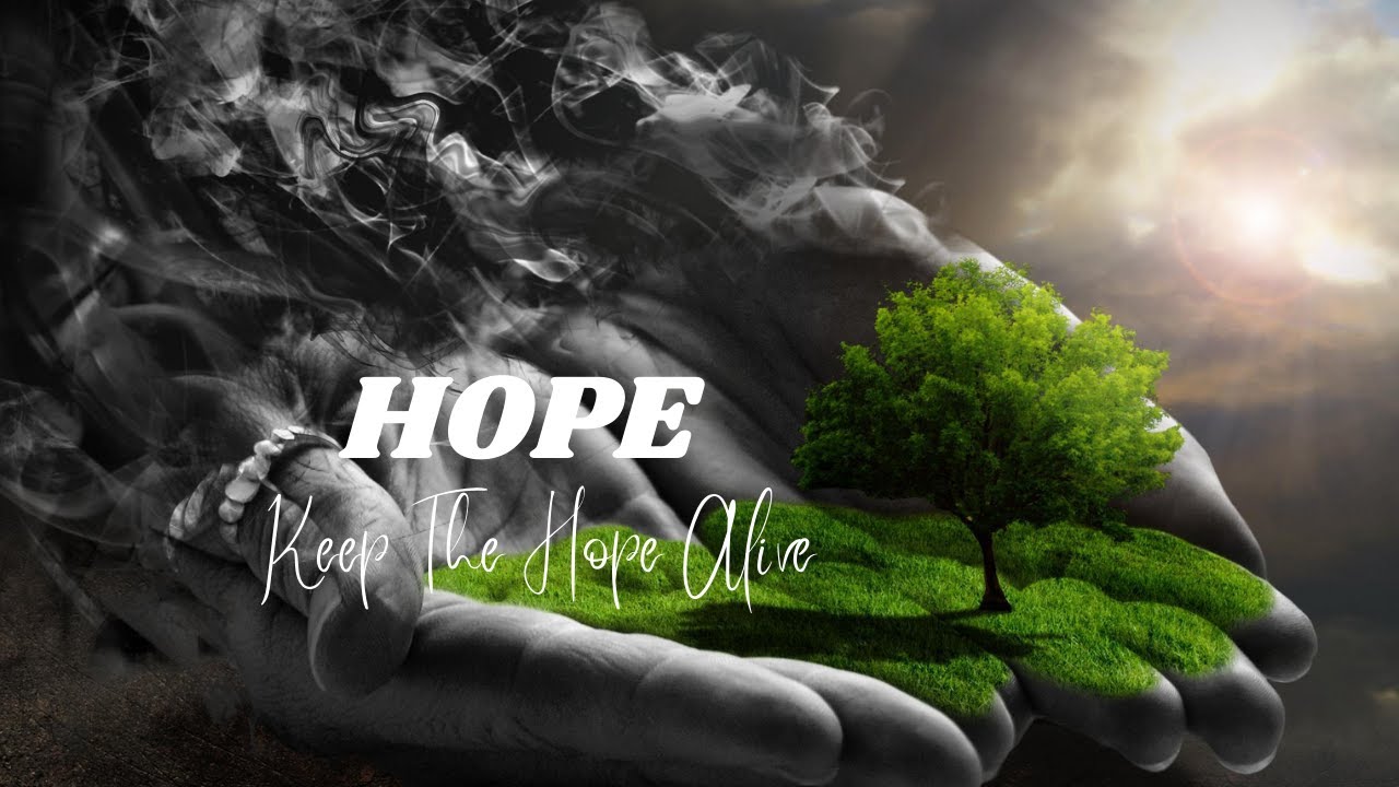 HOPE - Keep The Hope Alive - YouTube
