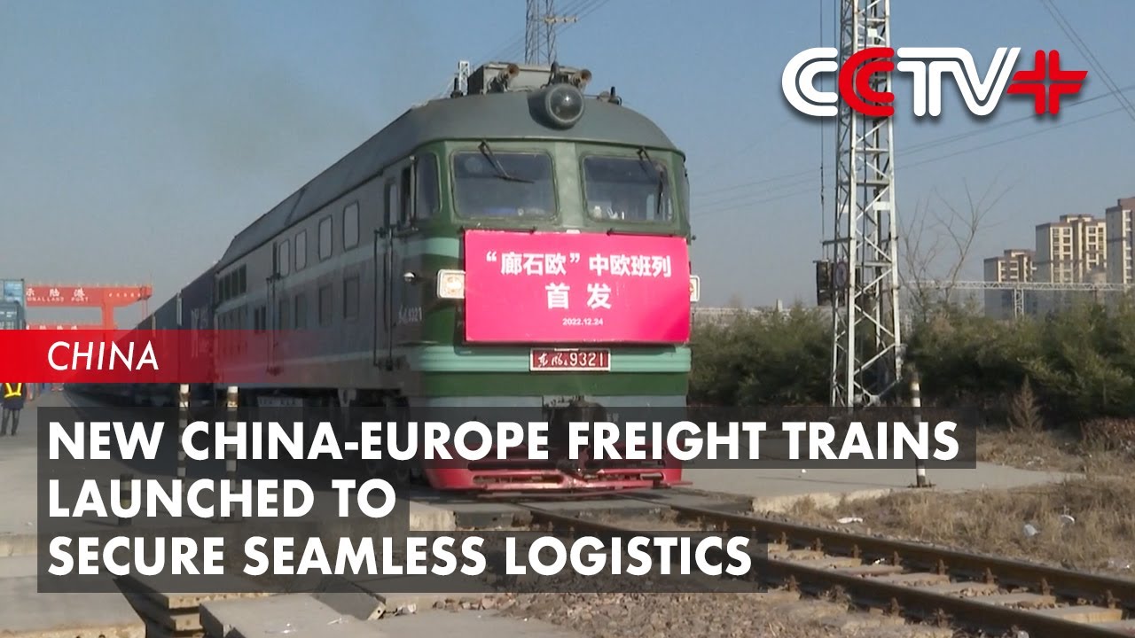 New China Europe Freight Trains Launched to Secure Seamless Logistics ...