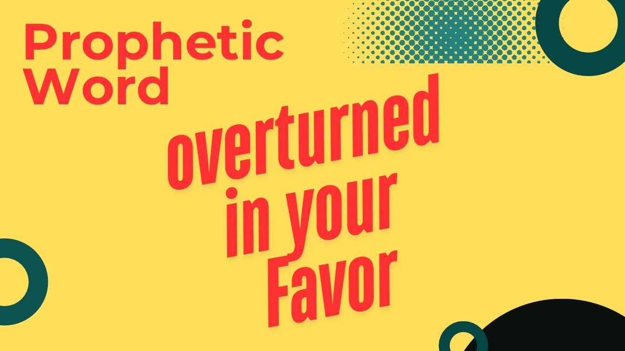 Prophetic Word - Overturned in your Favor - YouTube