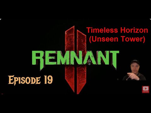 Remnant 2 Episode 19 - Timeless Horizon, Unseen Tower - YouTube
