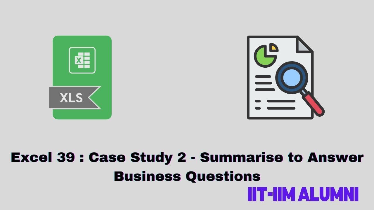Excel 39 - Case Study 2 - Summarise to Answer Business Questions - YouTube